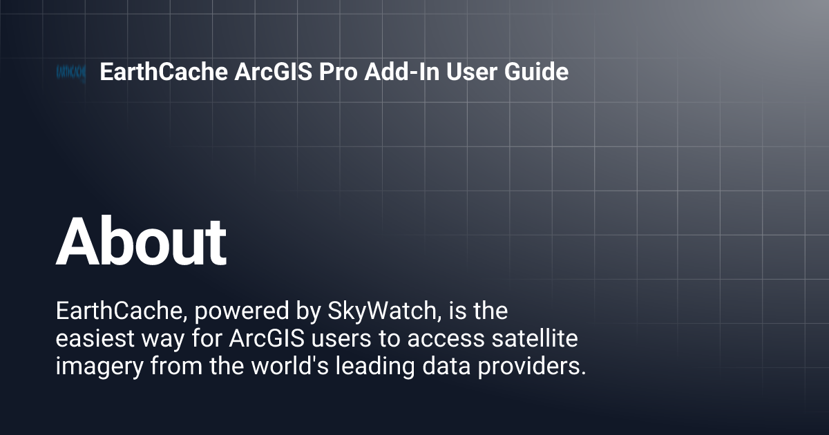 About | EarthCache ArcGIS Pro Add-In User Guide